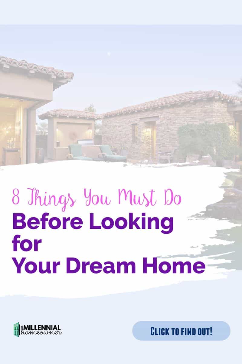 Searching for the Home of Your Dreams? Do These 8 Things First (January ...